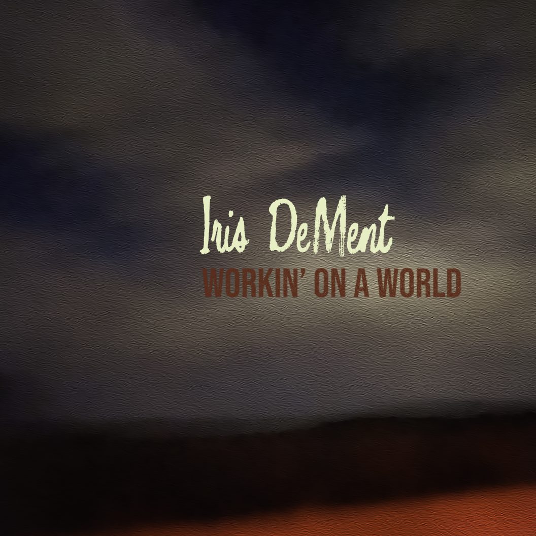 Album | Iris DeMent – Workin’ On A World – For Folk's Sake